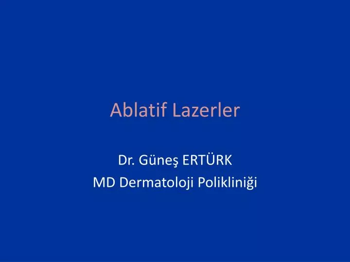 PPT - Ablatif Lazerler PowerPoint Presentation, free download - ID:2000344