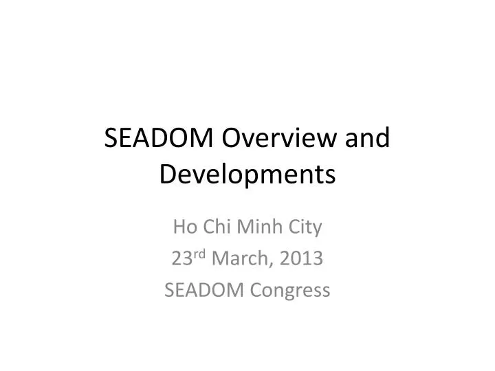 PPT - SEADOM Overview and Developments PowerPoint Presentation, free ...