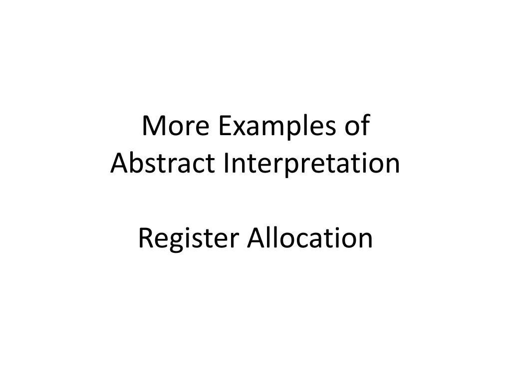 PPT - More Examples of Abstract Interpretation Register Allocation ...