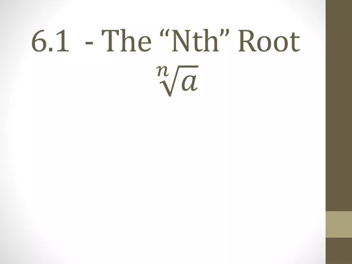 PPT - 6.1 - The “Nth” Root PowerPoint Presentation, free download - ID ...