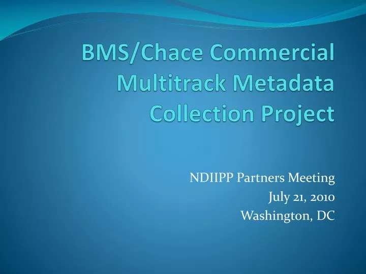 PPT - BMS/ Chace Commercial Multitrack Metadata Collection Project ...