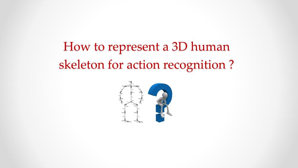 Ppt Human Action Recognition By Representing 3d Skeletons As Points