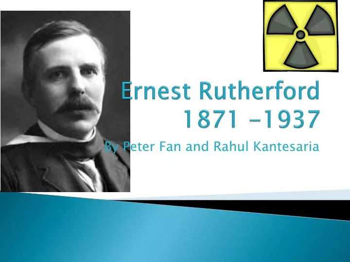 PPT - Ernest Rutherford 1871 -1937 PowerPoint Presentation, free ...