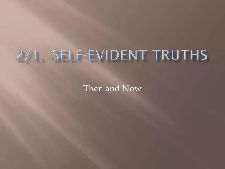 PPT - 2/1. Self-Evident Truths PowerPoint Presentation, free download ...