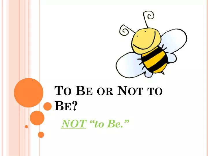 PPT - To Be or Not to Be? PowerPoint Presentation, free download - ID ...