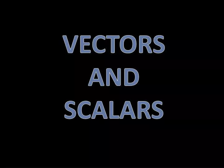 PPT - VECTORS AND SCALARS PowerPoint Presentation, free download - ID ... PPT - VECTORS AND SCALARS PowerPoint Presentation, free download - ID ...
