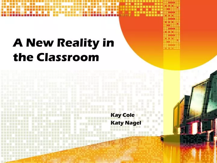 PPT - A New Reality in the Classroom PowerPoint Presentation, free ...