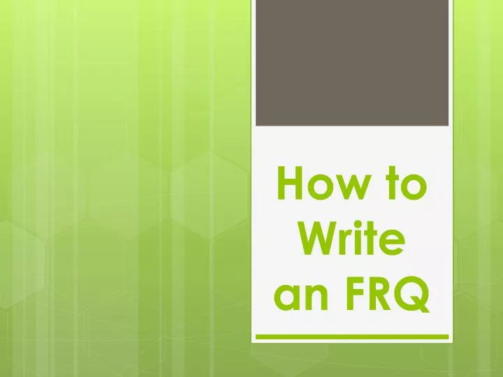 PPT - How to Write an FRQ PowerPoint Presentation, free download - ID ...