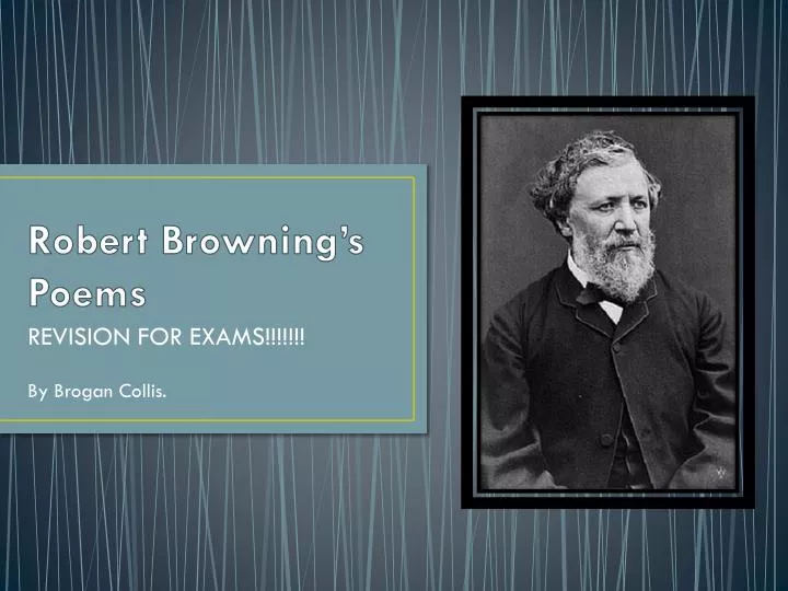 PPT - Robert Browning’s Poems PowerPoint Presentation, free download ...