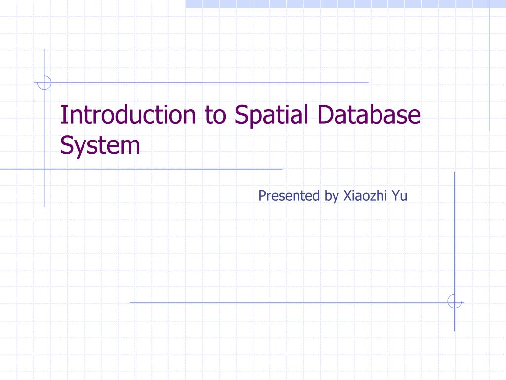 PPT - Introduction to Spatial Database System PowerPoint Presentation ... PPT - Introduction to Spatial Database System PowerPoint Presentation ...