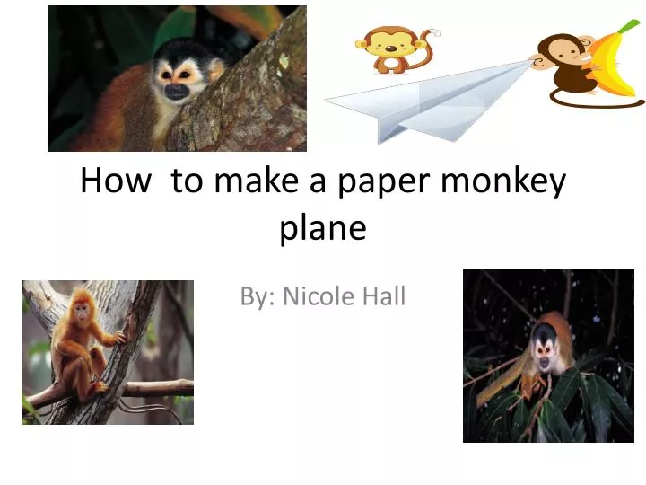 PPT - How to make a paper monkey plane PowerPoint Presentation, free ...