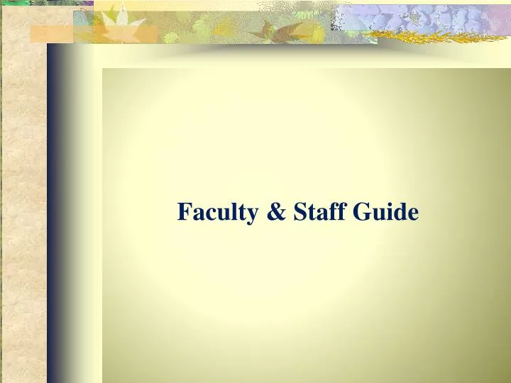 PPT - Faculty & Staff Guide PowerPoint Presentation, free download - ID ...