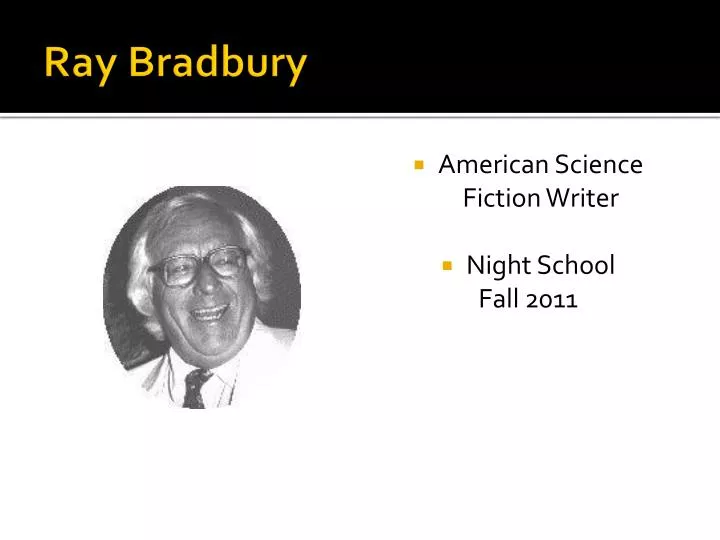 PPT - Ray Bradbury PowerPoint Presentation, free download - ID:2011476