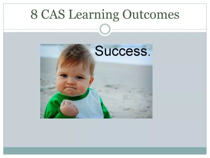PPT - 8 CAS Learning Outcomes PowerPoint Presentation, free download ...