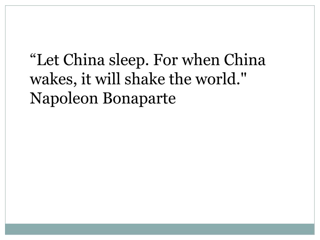 PPT - “Let China sleep. For when China wakes, it will shake the world ...
