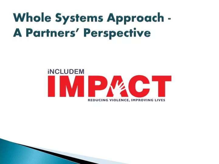 PPT - Whole Systems Approach - A Partners’ Perspective PowerPoint ...