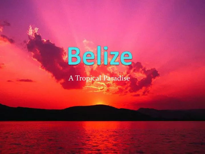 PPT - Belize PowerPoint Presentation, free download - ID:2013976