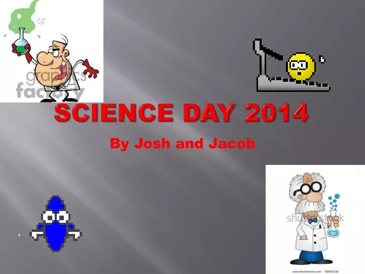 PPT - Science day 2014 PowerPoint Presentation, free download - ID:2014027