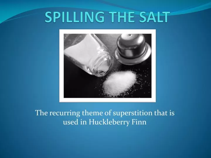 PPT - SPILLING THE SALT PowerPoint Presentation, free download - ID:2015384