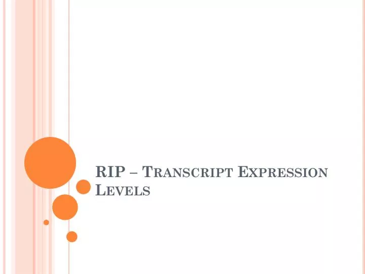 PPT - RIP – Transcript Expression Levels PowerPoint Presentation, free ...