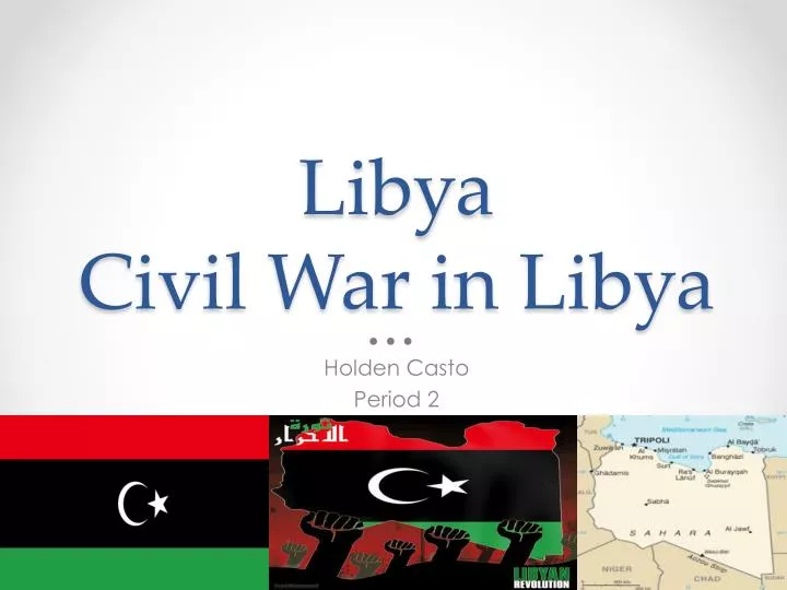 PPT - Libya Civil War in Libya PowerPoint Presentation, free download - ID:2016168