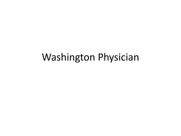 PPT - Washington Physician PowerPoint Presentation, free download - ID ...