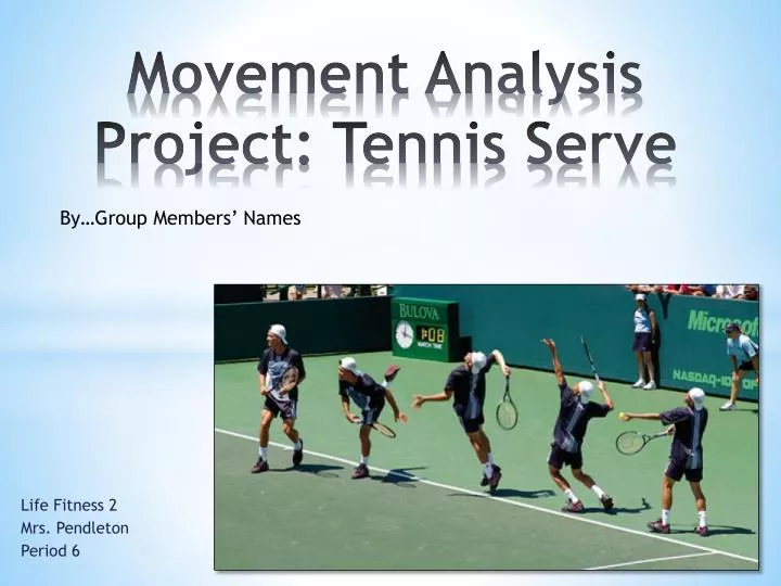 PPT - Movement Analysis Project: Tennis Serve PowerPoint Presentation ...