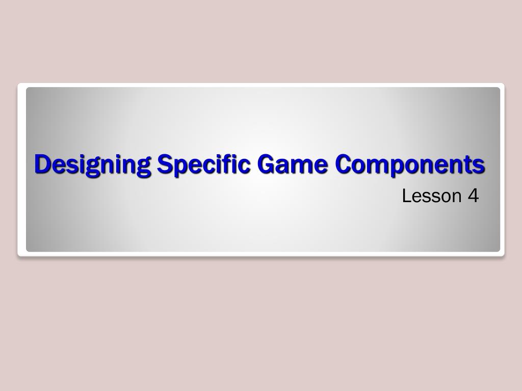 PPT - Designing Specific Game Components PowerPoint Presentation, free ...