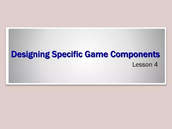 PPT - Designing Specific Game Components PowerPoint Presentation, free ...