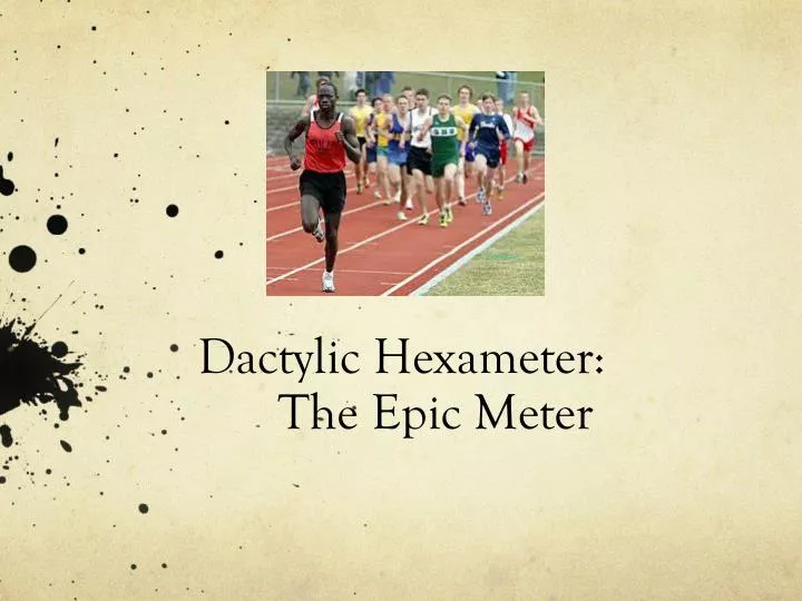 PPT - Dactylic Hexameter: The Epic Meter PowerPoint Presentation, free ...