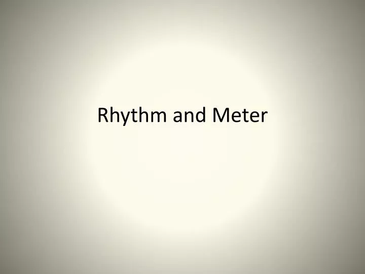 PPT - Rhythm and Meter PowerPoint Presentation, free download - ID:2017370