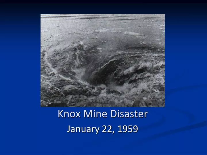 PPT - Knox Mine Disaster PowerPoint Presentation, free download - ID ...