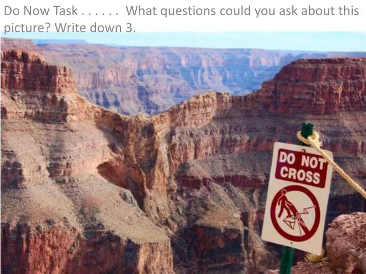 PPT - Do Now Task . . . . . . What questions could you ask about this ...