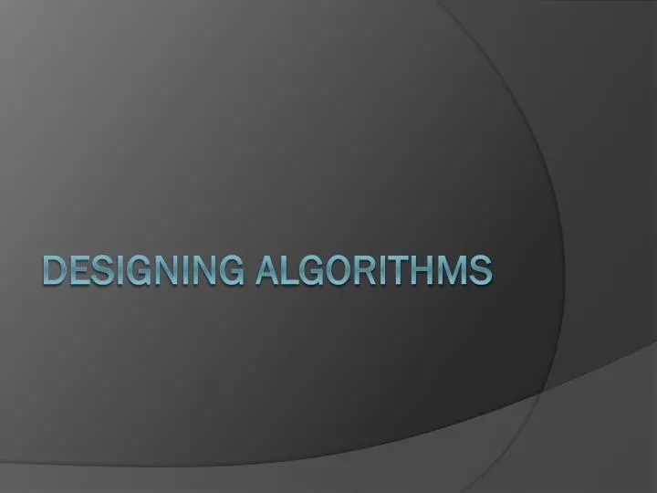 PPT - Designing Algorithms PowerPoint Presentation, free download - ID ...