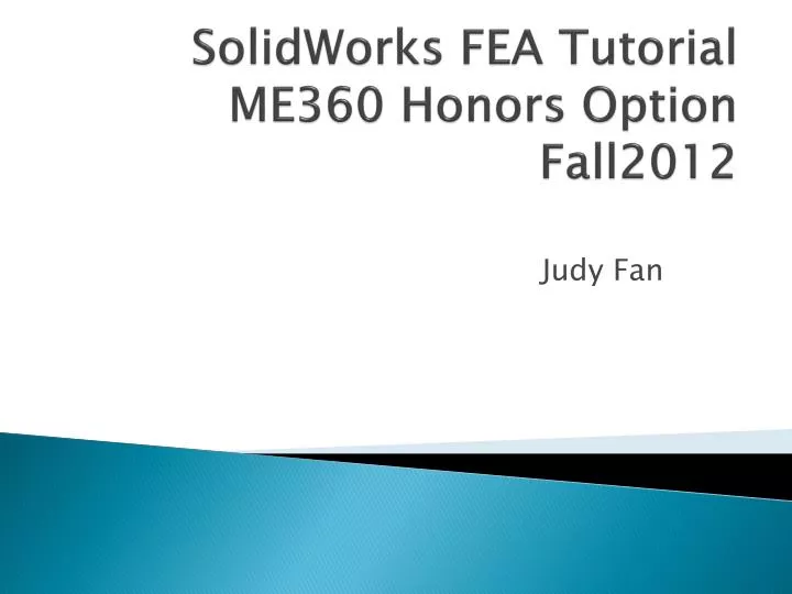 PPT - SolidWorks FEA Tutorial ME360 Honors Option Fall2012 PowerPoint ...