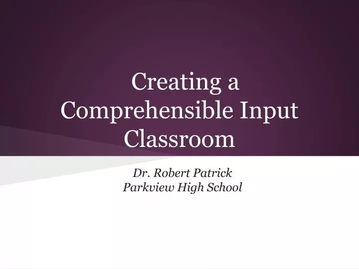 PPT - Creating a Comprehensible Input Classroom PowerPoint Presentation ...
