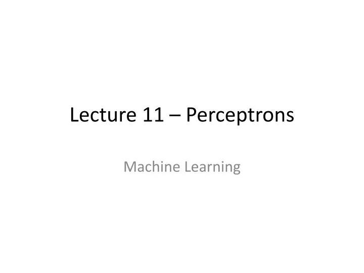 Ppt Lecture 11 Perceptrons Powerpoint Presentation Free Download