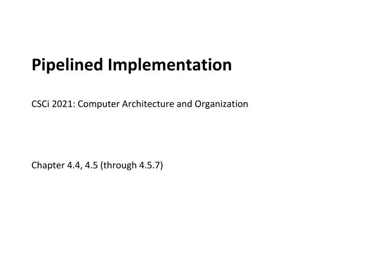 Ppt Pipelined Implementation Csci 2021 Computer Architecture And Organization Powerpoint