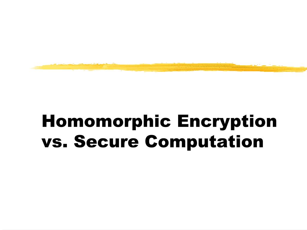 Ppt On Homomorphic Encryption And Secure Computation Powerpoint