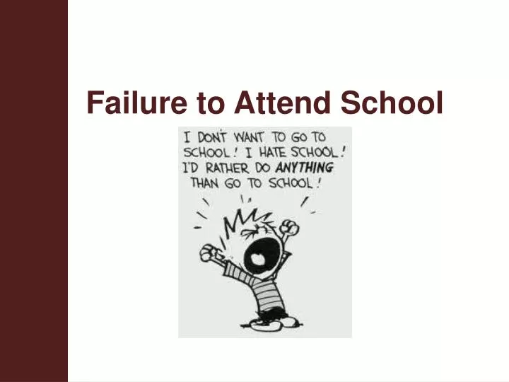 PPT - Failure to Attend School PowerPoint Presentation, free download ...