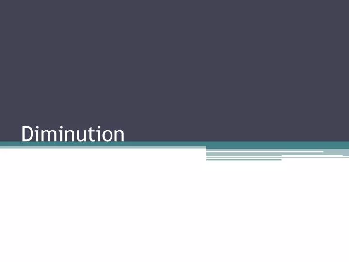 PPT - Diminution PowerPoint Presentation, free download - ID:2020197