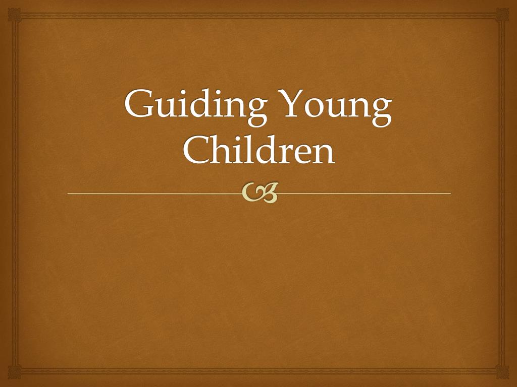 PPT - Guiding Young Children PowerPoint Presentation, free download ... PPT - Guiding Young Children PowerPoint Presentation, free download ...
