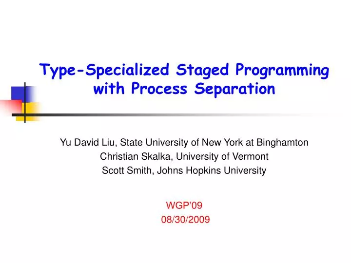 PPT - Type-Specialized Staged Programming with Process Separation ...