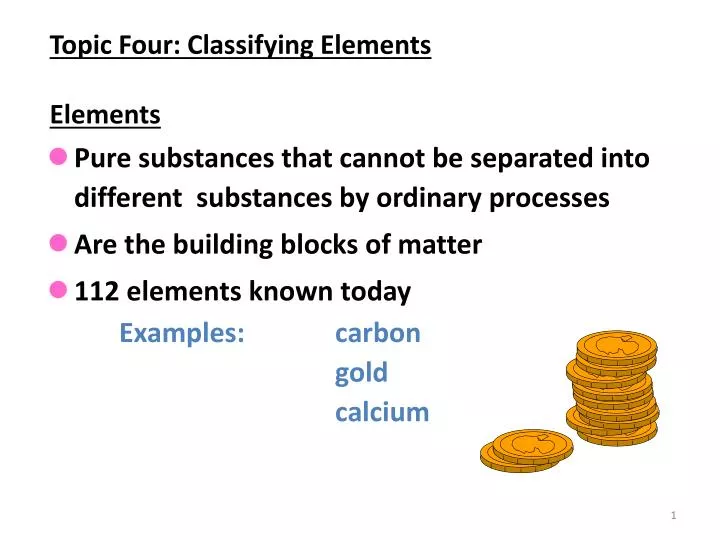 PPT - Topic Four: Classifying Elements Elements PowerPoint Presentation ...
