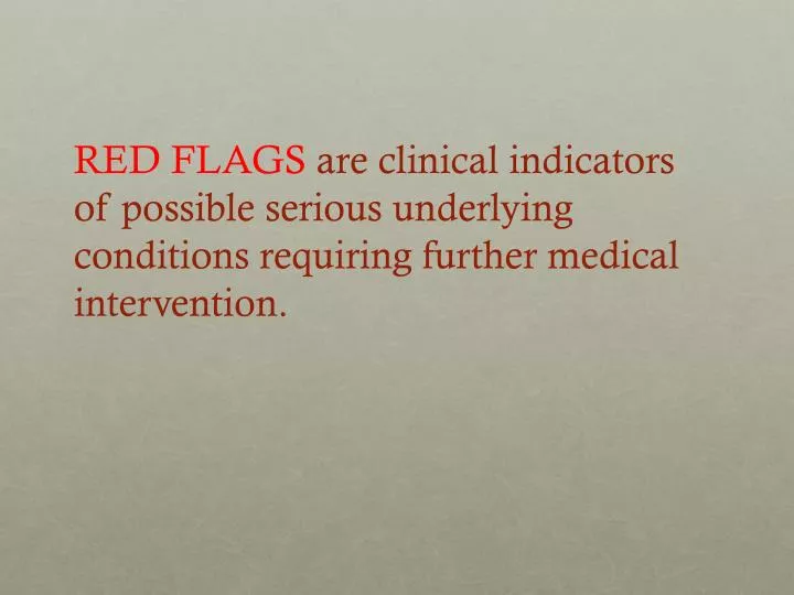 PPT - Red Flags help identify potentially serious conditions. They ...