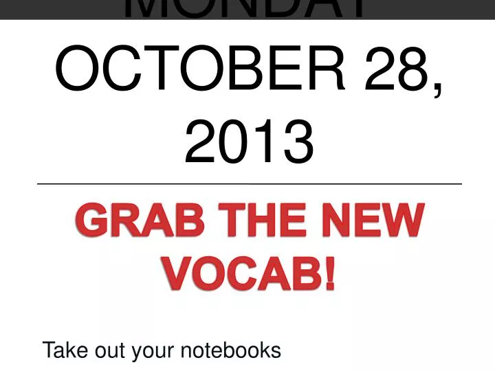 PPT - MONDAY October 28, 2013 PowerPoint Presentation, free download ...