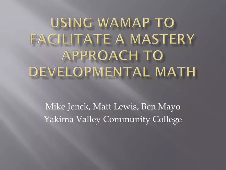 PPT - Using WAMAP to Facilitate a Mastery Approach to Developmental ...