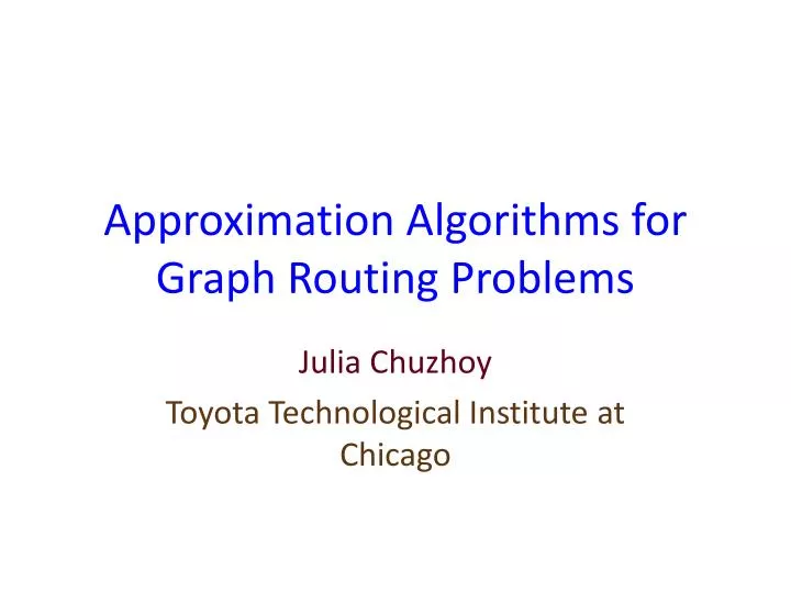 PPT - Approximation Algorithms for Graph Routing Problems PowerPoint Presentation - ID:2023217