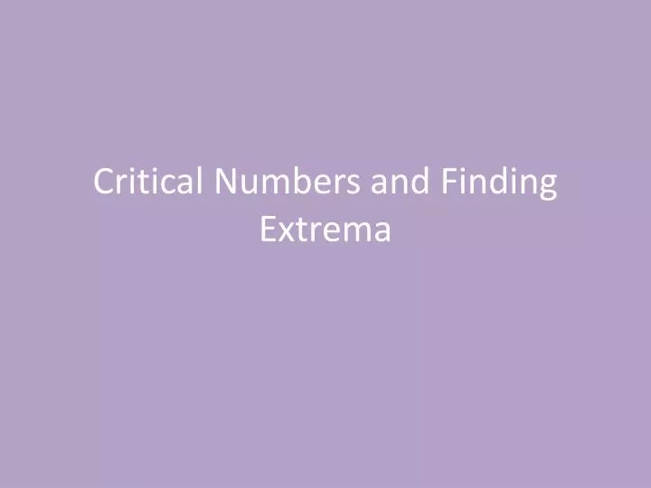 PPT - Critical Numbers and Finding Extrema PowerPoint Presentation ... PPT - Critical Numbers and Finding Extrema PowerPoint Presentation ...