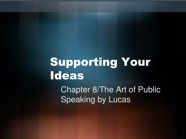 PPT - Supporting Your Ideas PowerPoint Presentation, free download - ID ...